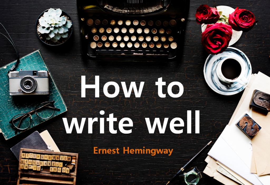 How to write well : Ernest Hemingway - A STEP TOWARDS PEACE
